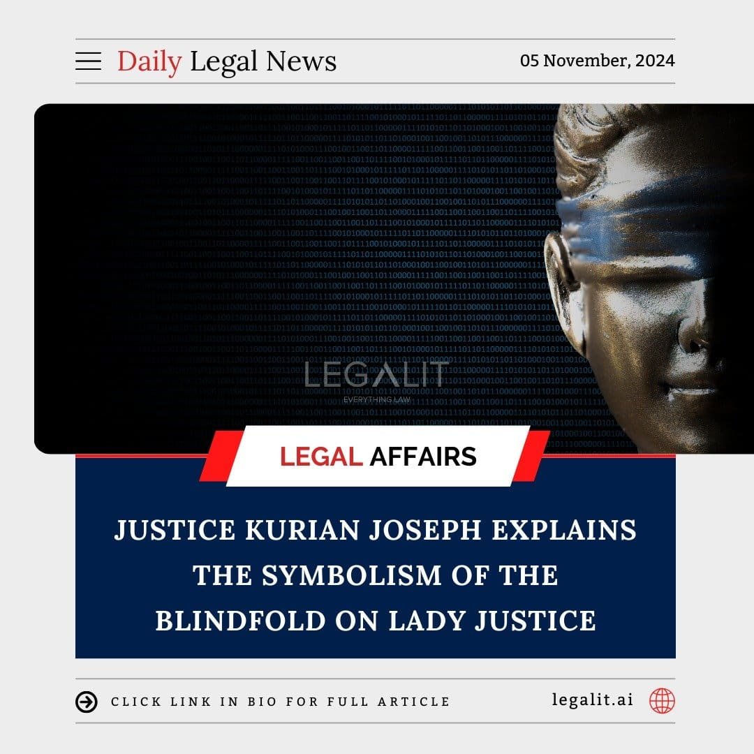 Justice Kurian Joseph Explains The Symbolism Of The Blindfold On Lady Justice Legalit Tools 4993